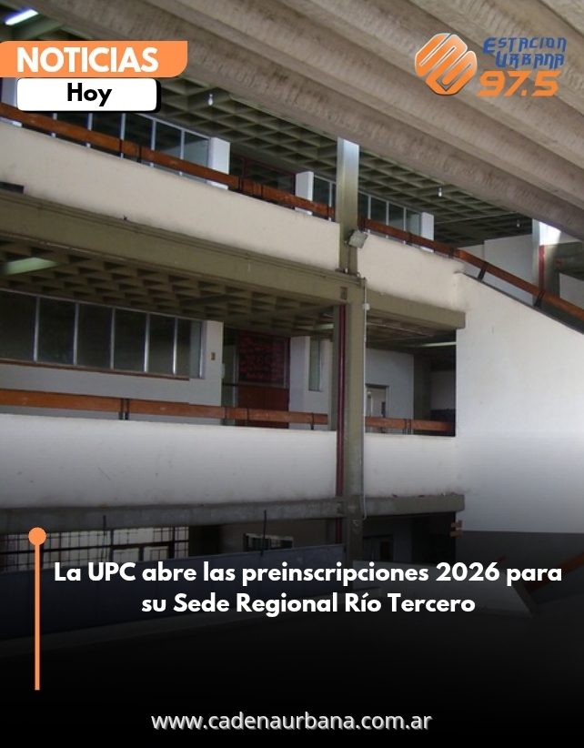 La UPC abre las preinscripciones 2026 para su Sede Regional Río Tercero